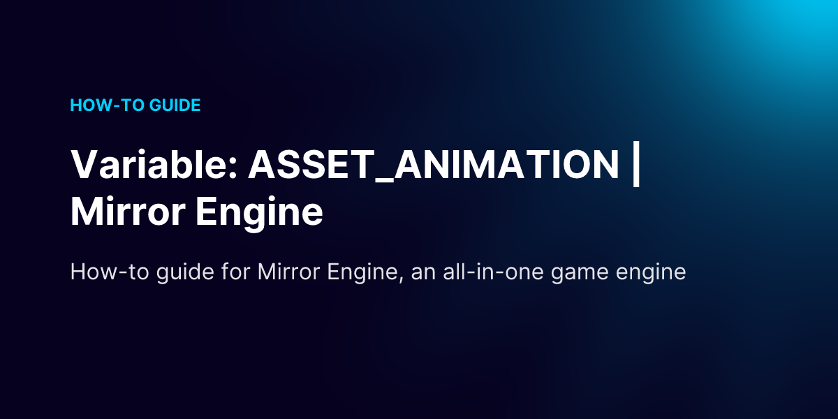 Variable: ASSET_ANIMATION | Mirror Engine