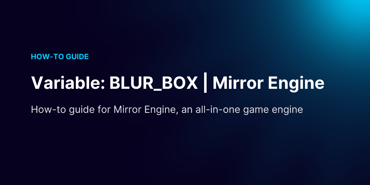 Variable: BLUR_BOX | Mirror Engine