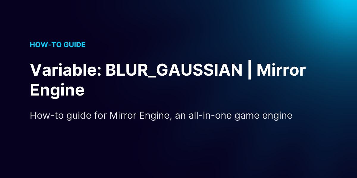 Variable: BLUR_GAUSSIAN | Mirror Engine