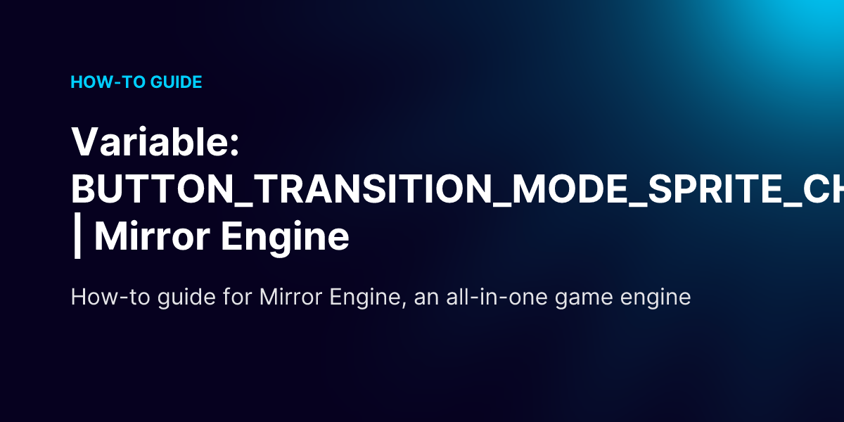 Variable: BUTTON_TRANSITION_MODE_SPRITE_CHANGE | Mirror Engine