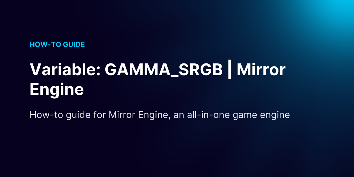Variable: GAMMA_SRGB | Mirror Engine