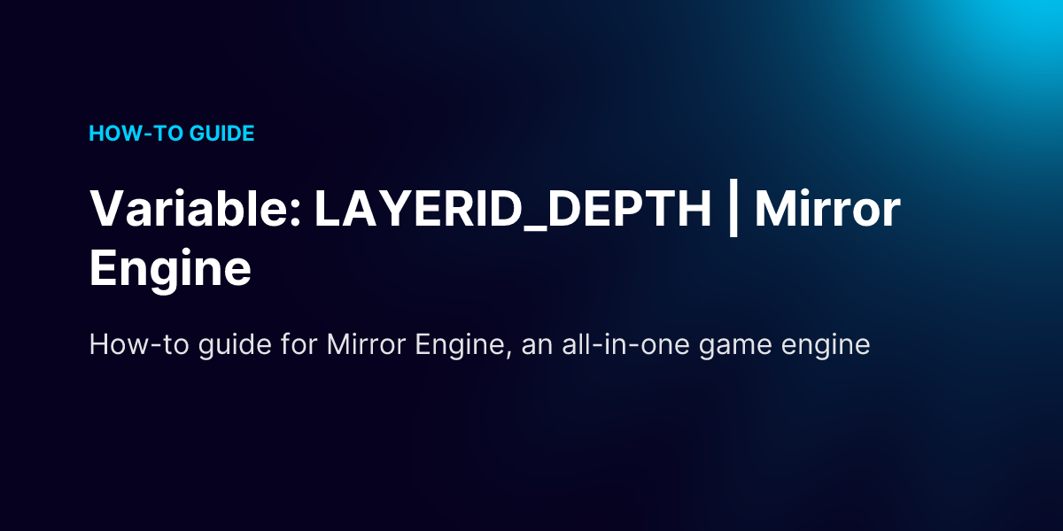 Variable: LAYERID_DEPTH | Mirror Engine