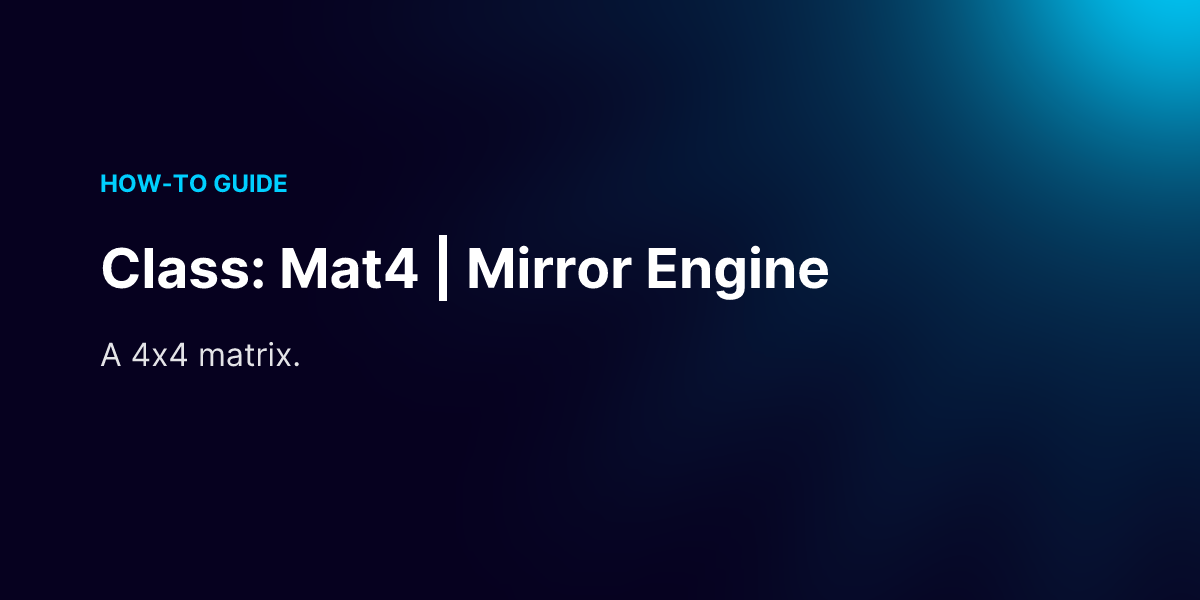 Class: Mat4 | Mirror Engine