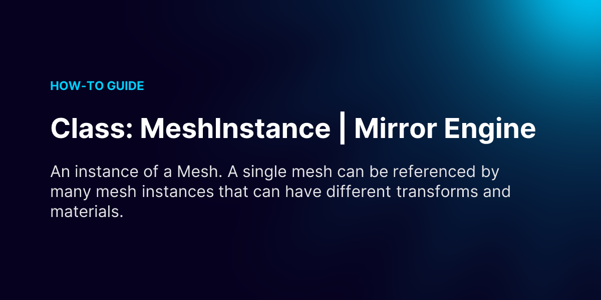 Class: MeshInstance | Mirror Engine