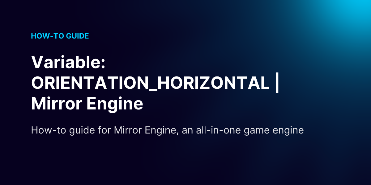 Variable: ORIENTATION_HORIZONTAL | Mirror Engine