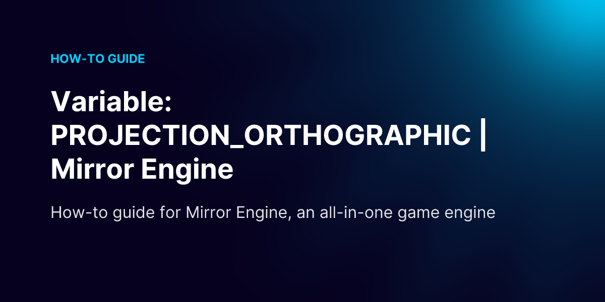 Variable: PROJECTION_ORTHOGRAPHIC | Mirror Engine