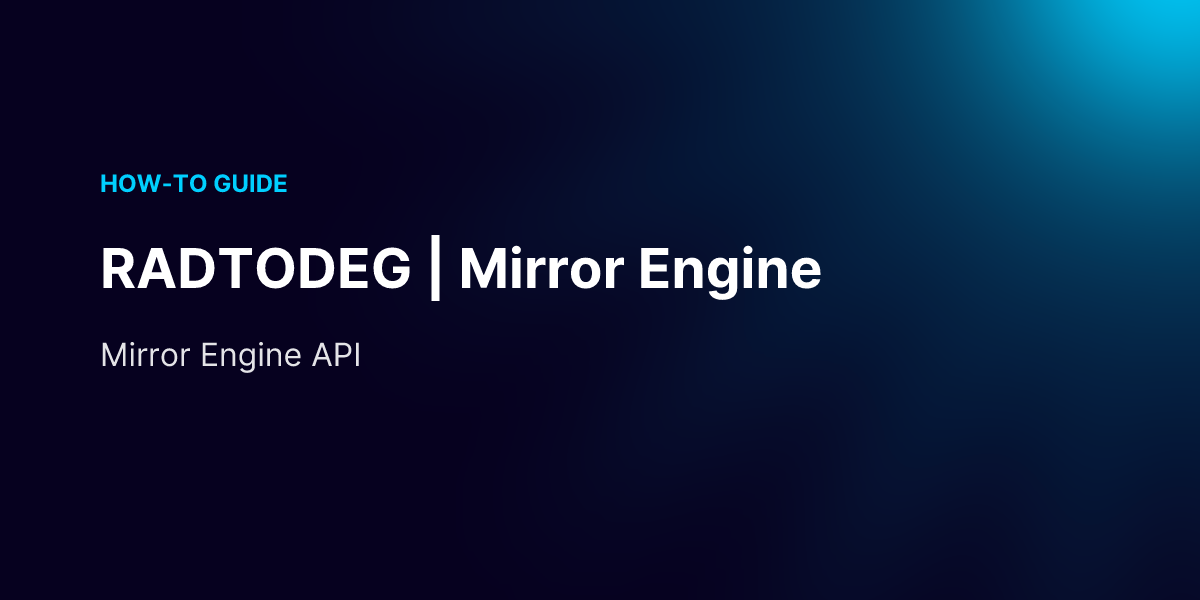 RADTODEG | Mirror Engine