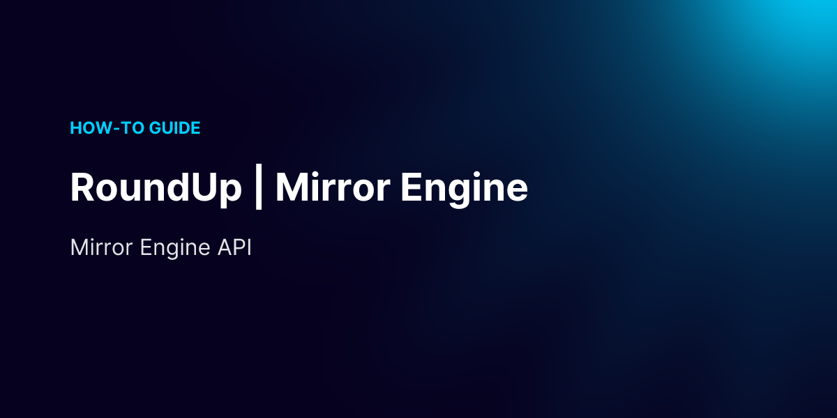 RoundUp | Mirror Engine