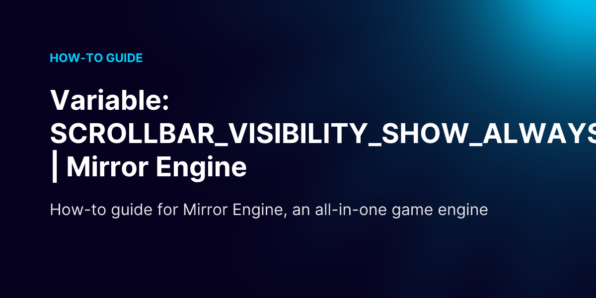 Variable: SCROLLBAR_VISIBILITY_SHOW_ALWAYS | Mirror Engine